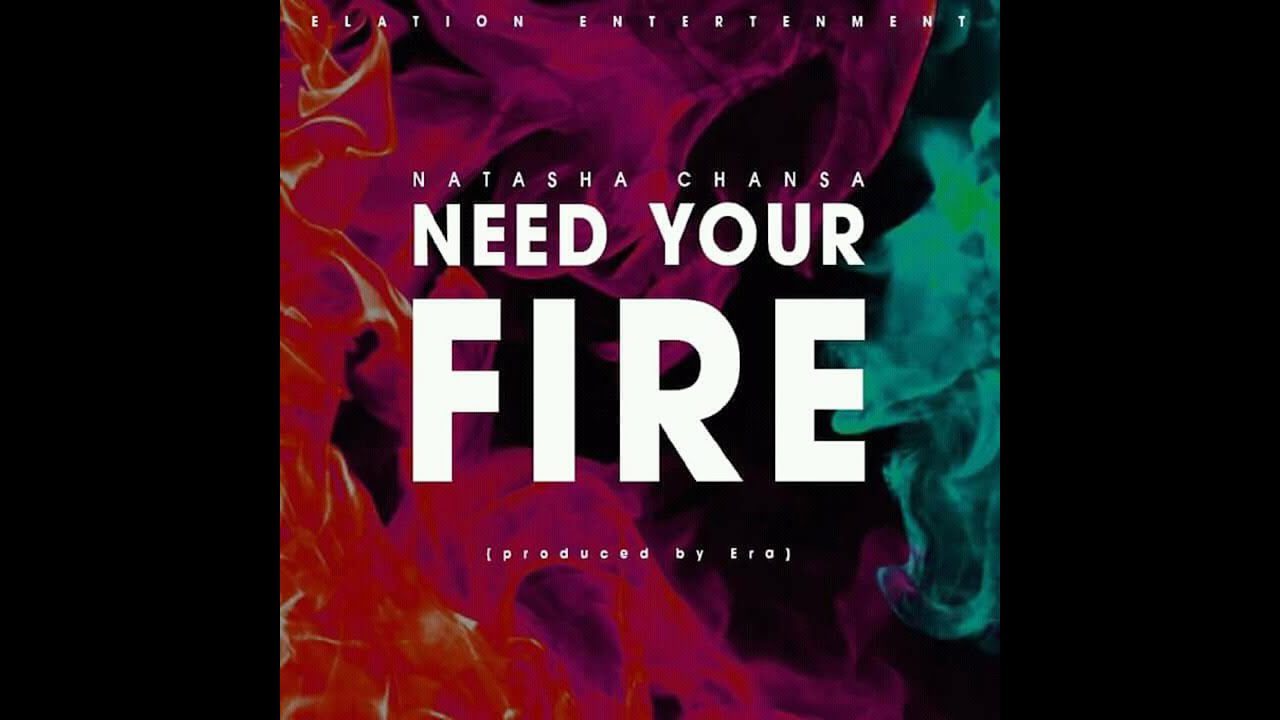 Natasha Chansa - Need Your Fire. Mp3 Download